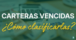 ¿Qué es la cartera vencida y cómo clasificarla? | Recobra